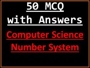 50 Best MCQ Computer Science Number System Class 11 - CS-IP-Learning-Hub