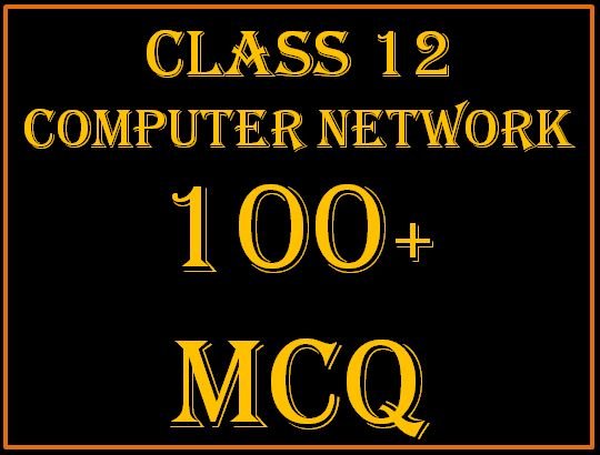 100+ Best MCQ Introduction to Computer Networks Class 12 - CS-IP ...