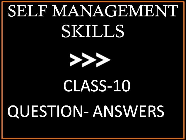 Class 10 Self Management Skills Book Solutions - CS-IP-Learning-Hub