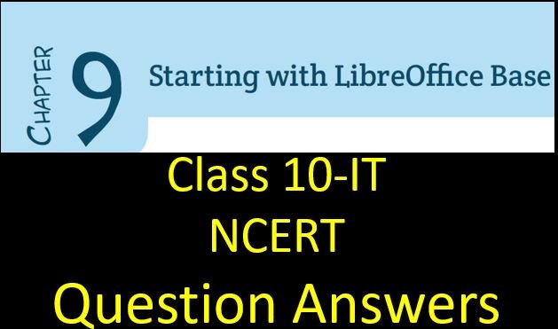 Ch 9 Starting with Libre Office Base Questions Answers - CS-IP-Learning-Hub