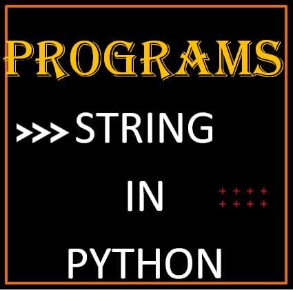 10 Important String Programs in Python for Practice with Solutions - Part 2 - CS-IP-Learning-Hub